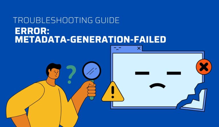 Error Metadata-Generation-Failed - Complete Guide (2026) - Techlasi