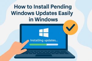 How to Install Pending Windows Updates Easily in Windows 11 and 10