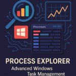 Process Explorer: Step-by-Step Guide to Advanced Windows Task Management