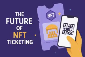 The Future of NFT Ticketing: Revolutionizing Event Access in 2026