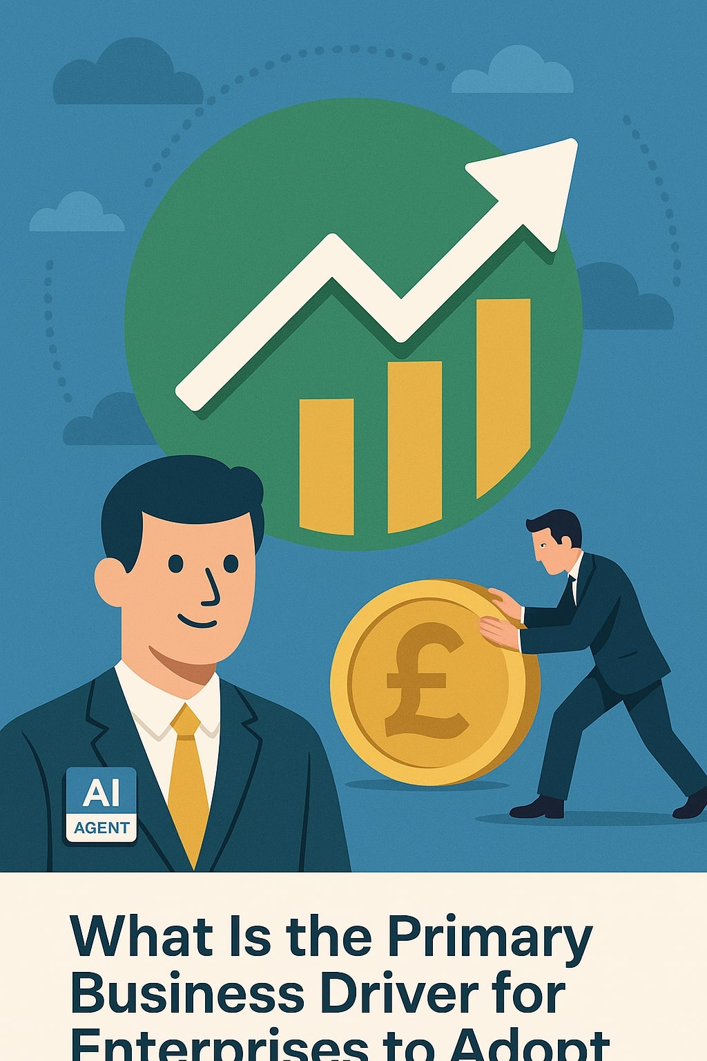 What Is the Primary Business Driver for Enterprises to Adopt AI Agents?