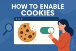 How to Enable Cookies: Complete Guide for All Browsers