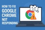 How to Fix Google Chrome Not Responding: Complete Troubleshooting Guide