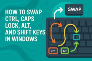 How to Swap Ctrl, Caps Lock, Alt, and Shift Keys in Windows