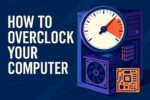 How to Overclock Your Computer: A Complete Guide for Beginners