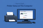 How to Check Printer Status on This Computer: Quick Guide for Windows ...