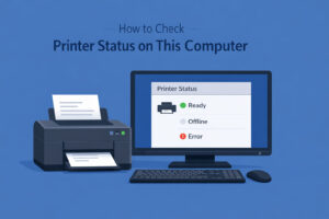 How to Check Printer Status on This Computer: Quick Guide for Windows ...