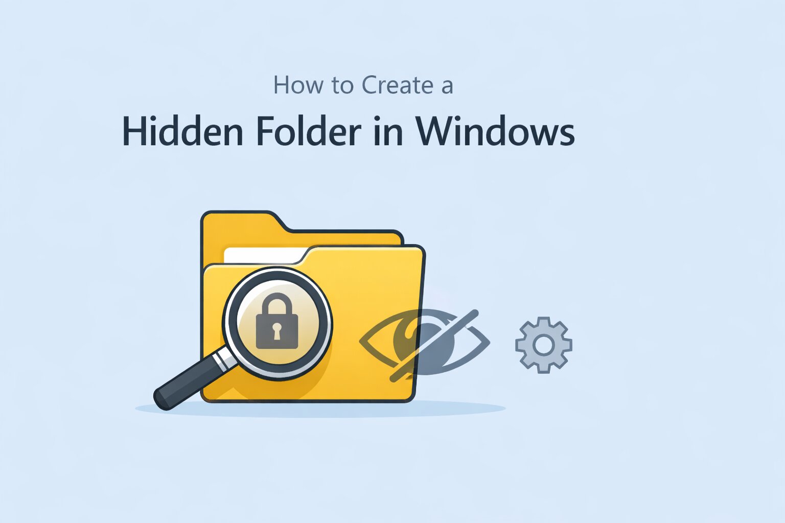 How to Create a Hidden Folder in Windows 11/10: Step-by-Step Guide in 2026