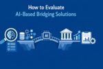 How to Evaluate AI-Based Bridging Solutions the Right Way in 2026