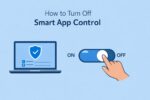 How to Turn Off Smart App Control in Windows (2026 Guide)