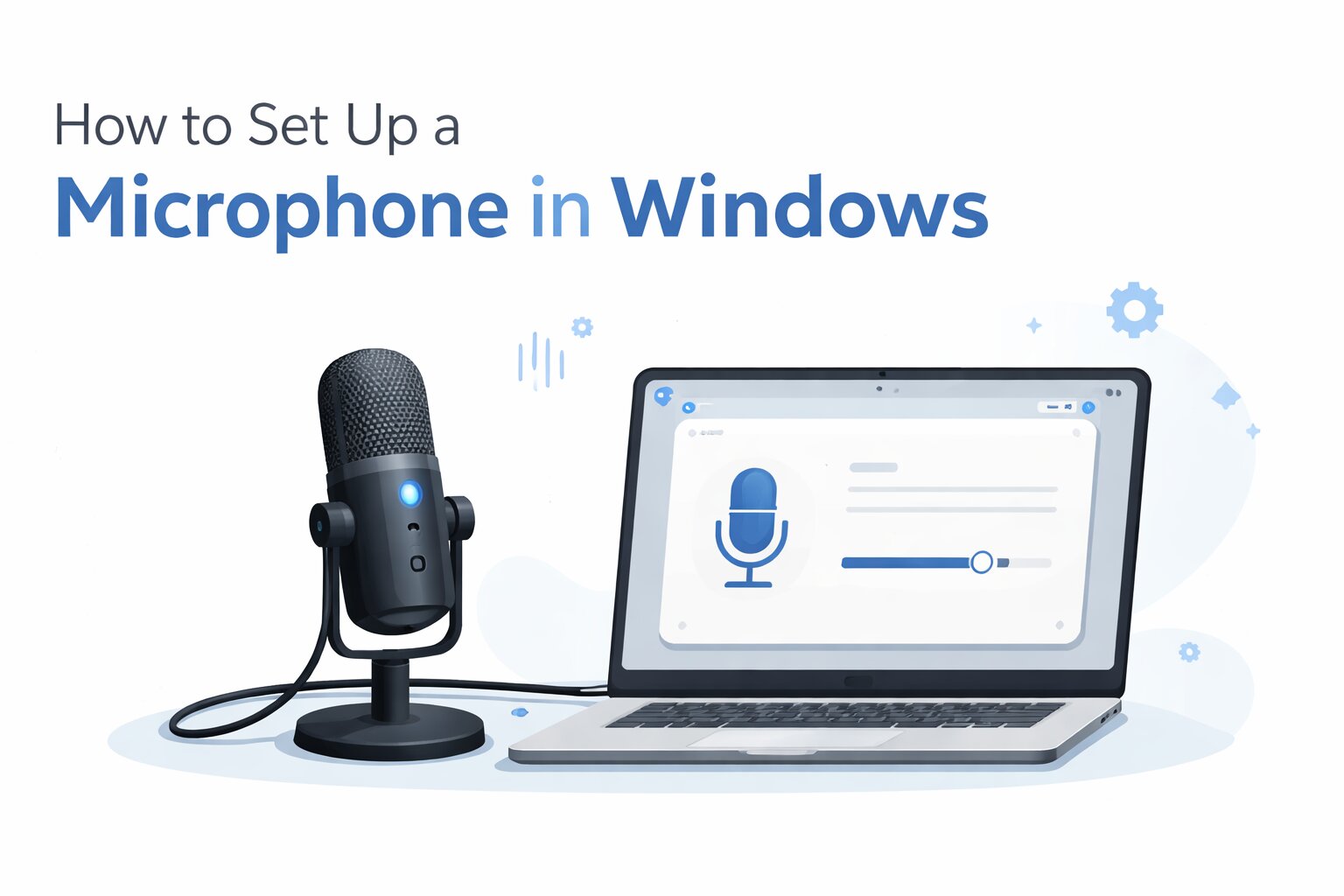 How to Set Up a Microphone in Windows 11/10 (Step-by-Step Guide 2026)